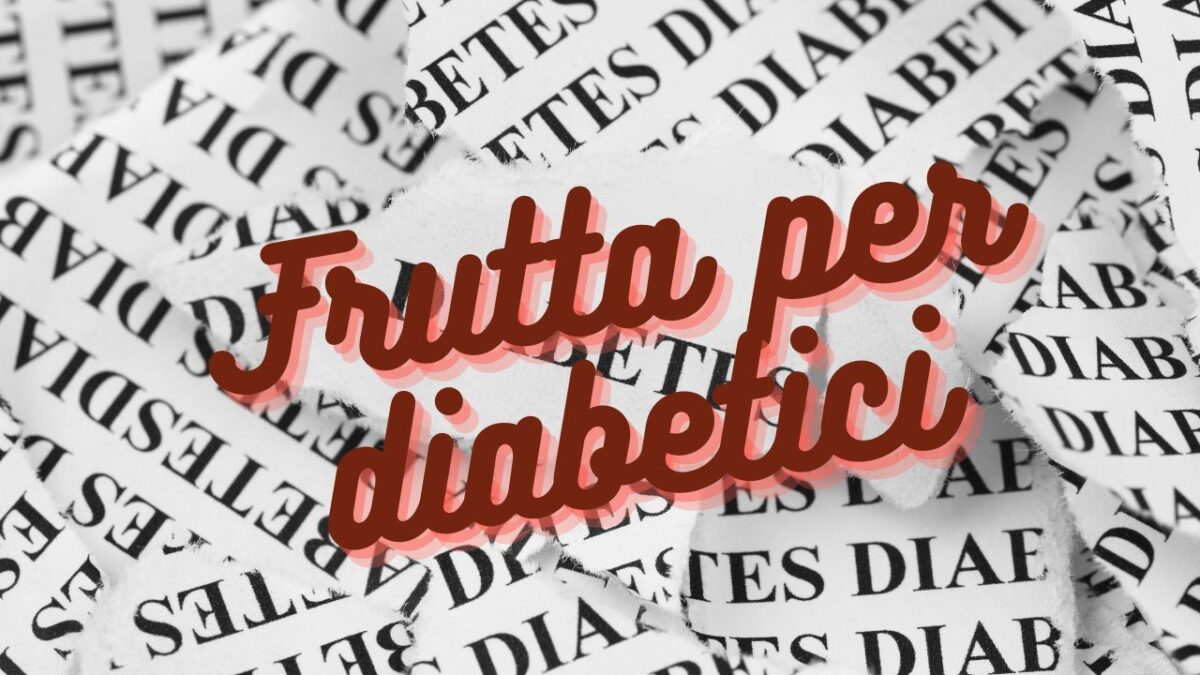 Frutta per diabetici: Scopri quali gustare e quali moderare per una ...